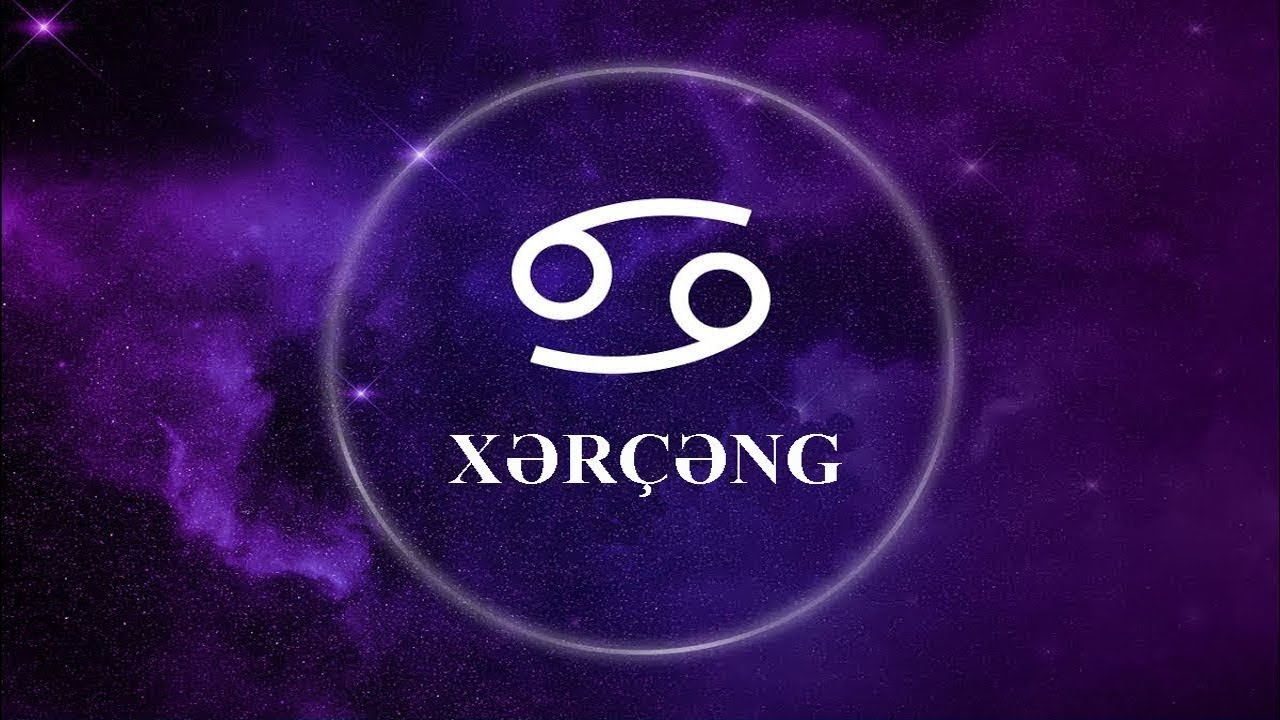 Xerceng Burcu Hansi Aydir ? - Xərçəng Bürcü Ayları ️