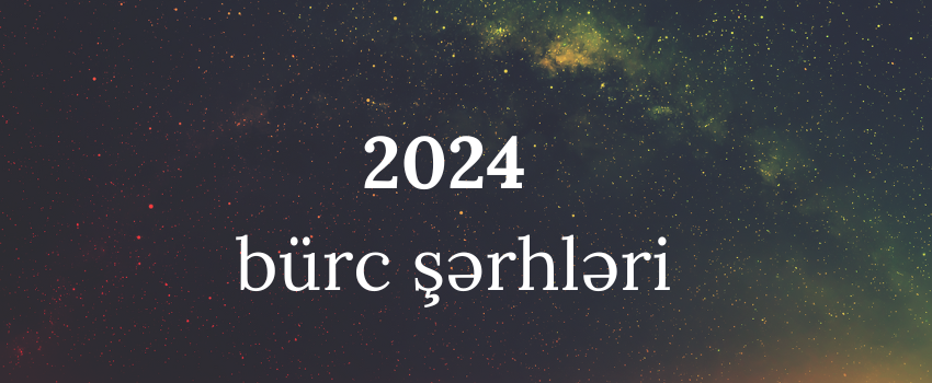 2024-cü ildə bürcləri nələr gözləyir? - 2024 Bürclər!