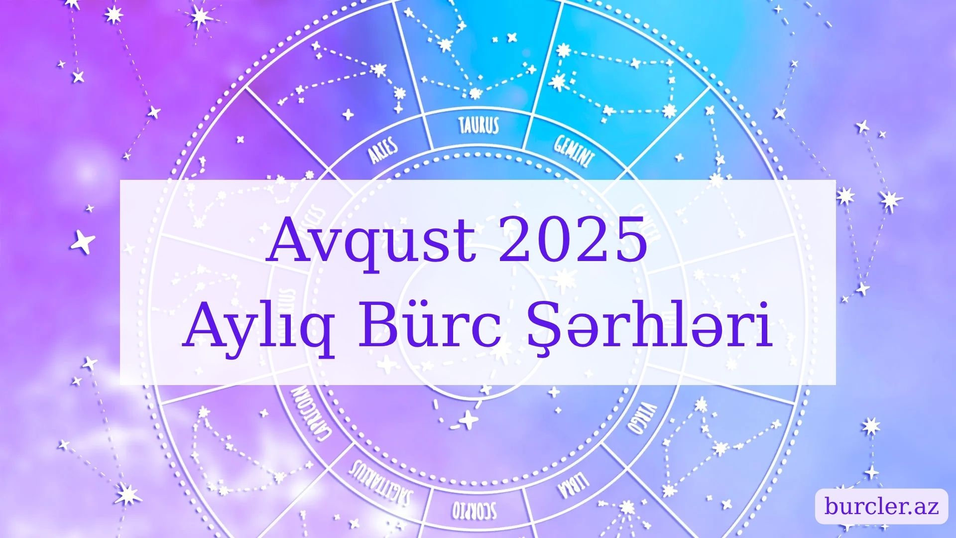 Avqust Bürclər 2025 - Aylıq Bürclər Burcler.az-da!